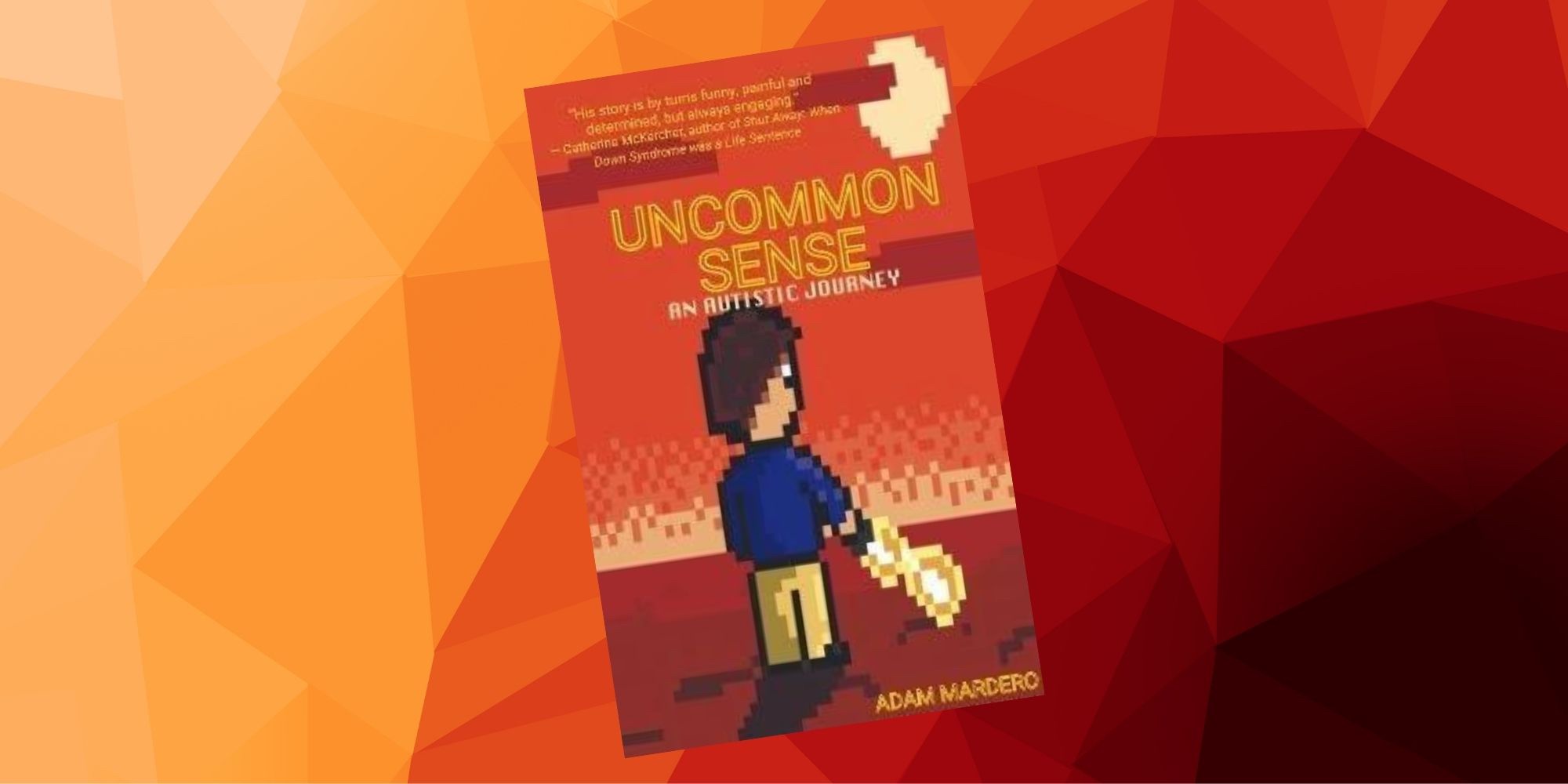 A Book Review of Uncommon Sense: An Autistic Journey, by Adam Mardero ...