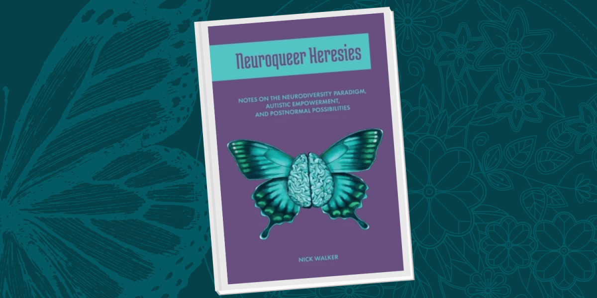 Neuroqueering the future: an Interview with Dr. Nick Walker- author of ...