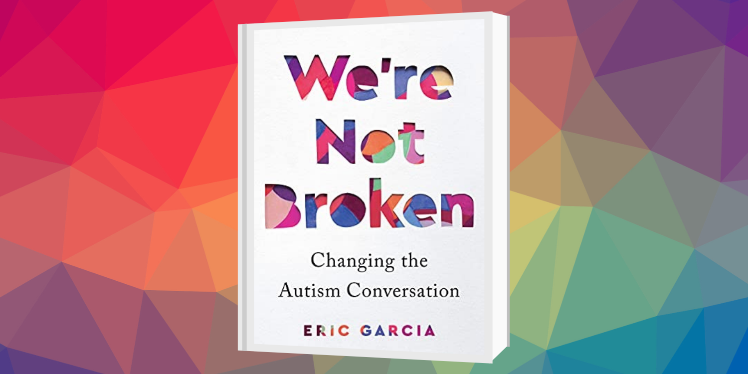 Book Review: We're Not Broken, Changing the Autism Conversation by Eric ...