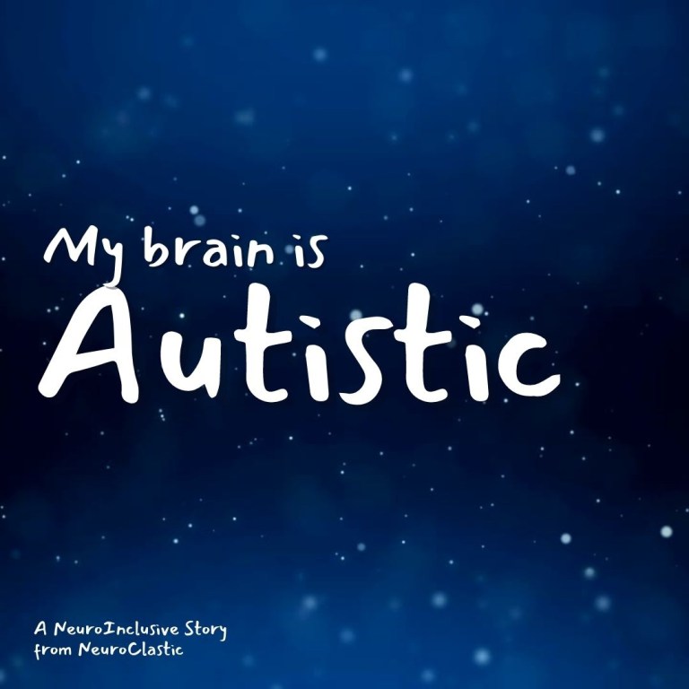 My Brain Is Autistic » NeuroClastic